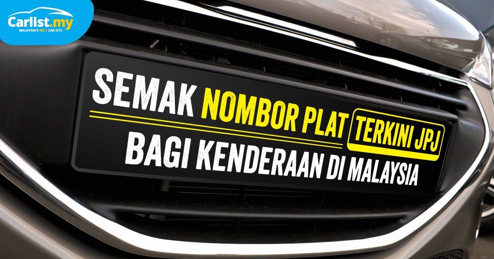 Semak Nombor Plat JPJ Terkini & Nombor Plat Kenderaan di Malaysia ...
